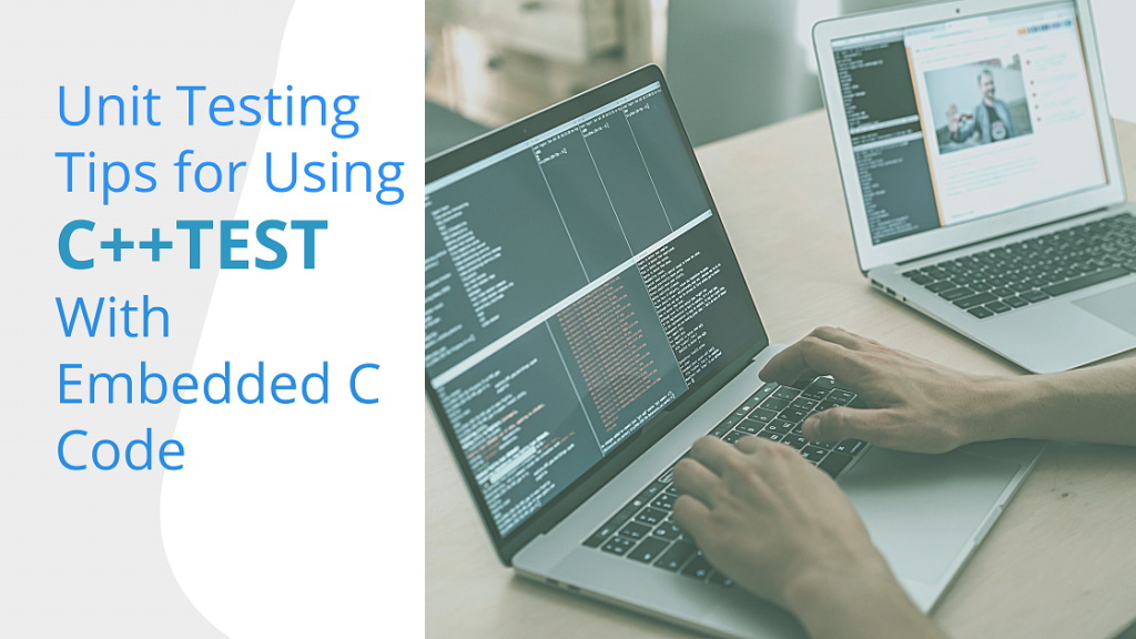 Unit Testing Tips For Using The Tool C Test By Parasoft With Embedded